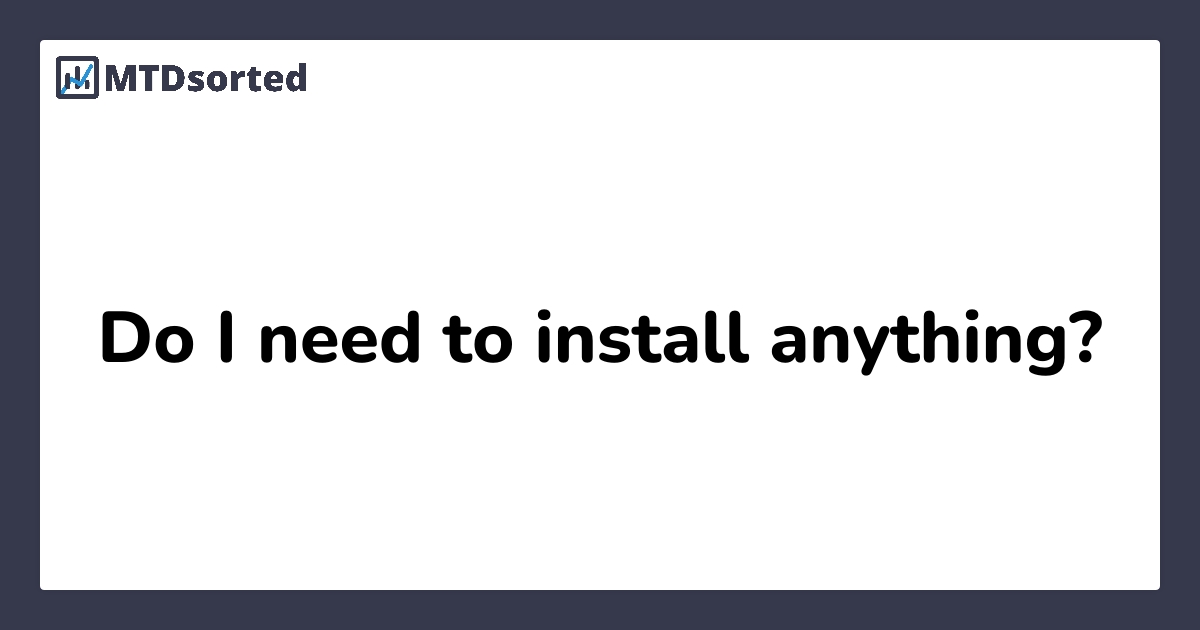 Do I need to install anything? - MTDsorted