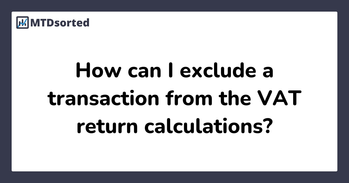 How can I exclude a transaction from the VAT return calculations ...