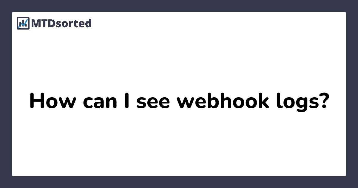 How can I see webhook logs? - MTDsorted