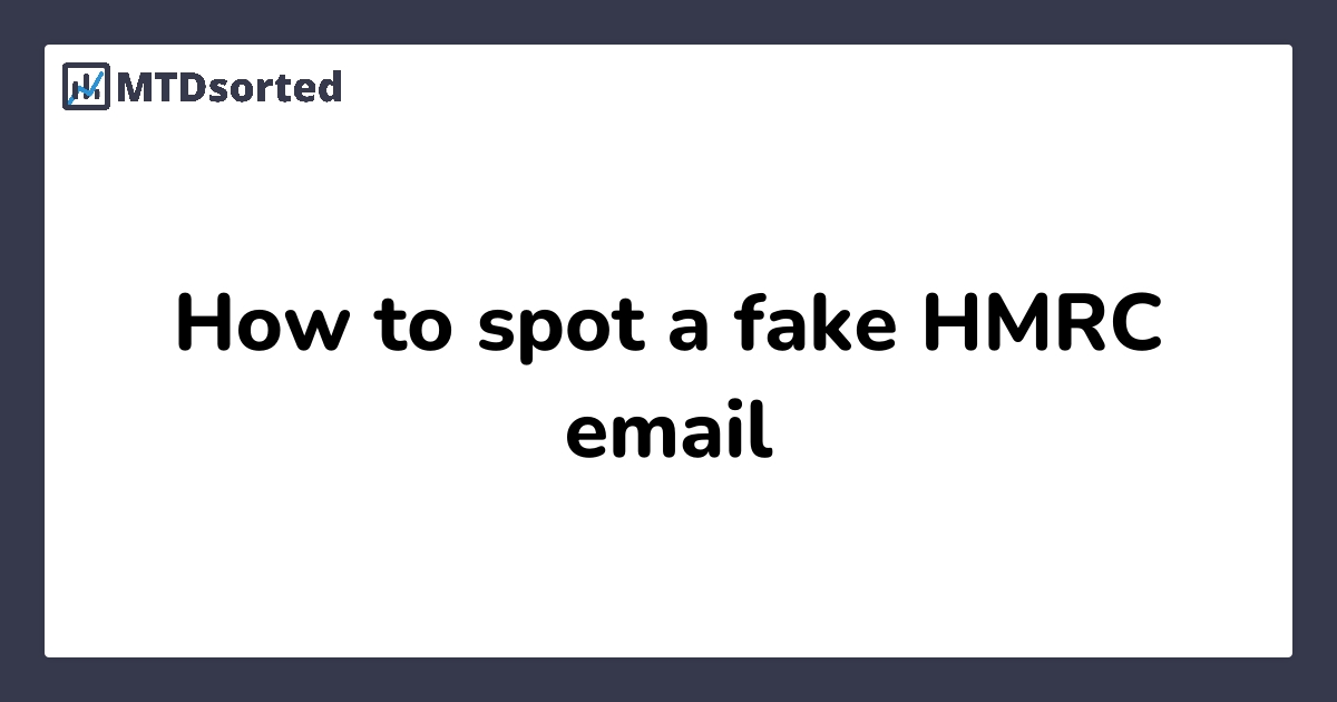 How to spot a fake HMRC email - MTDsorted
