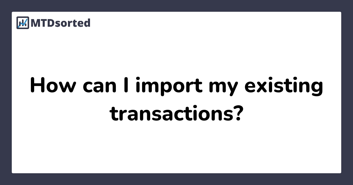 How Can I Import My Existing Transactions Mtdsorted