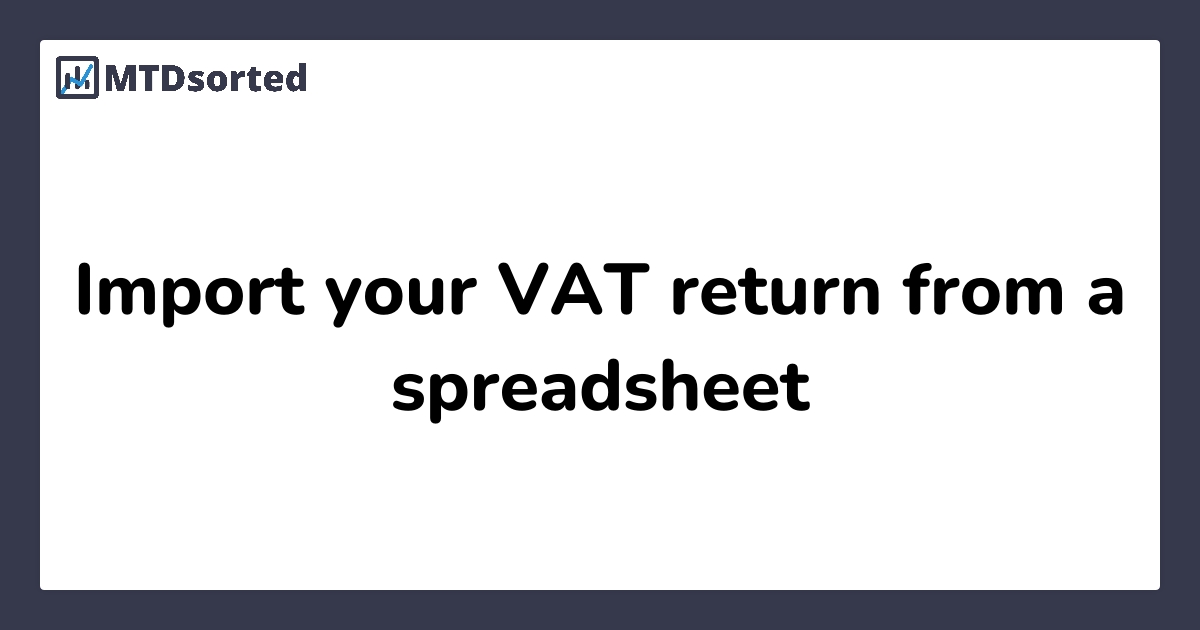 Import your VAT return from a spreadsheet - MTDsorted