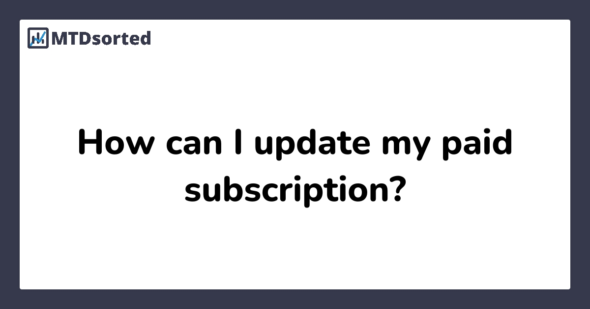 How can I update my paid subscription? - MTDsorted