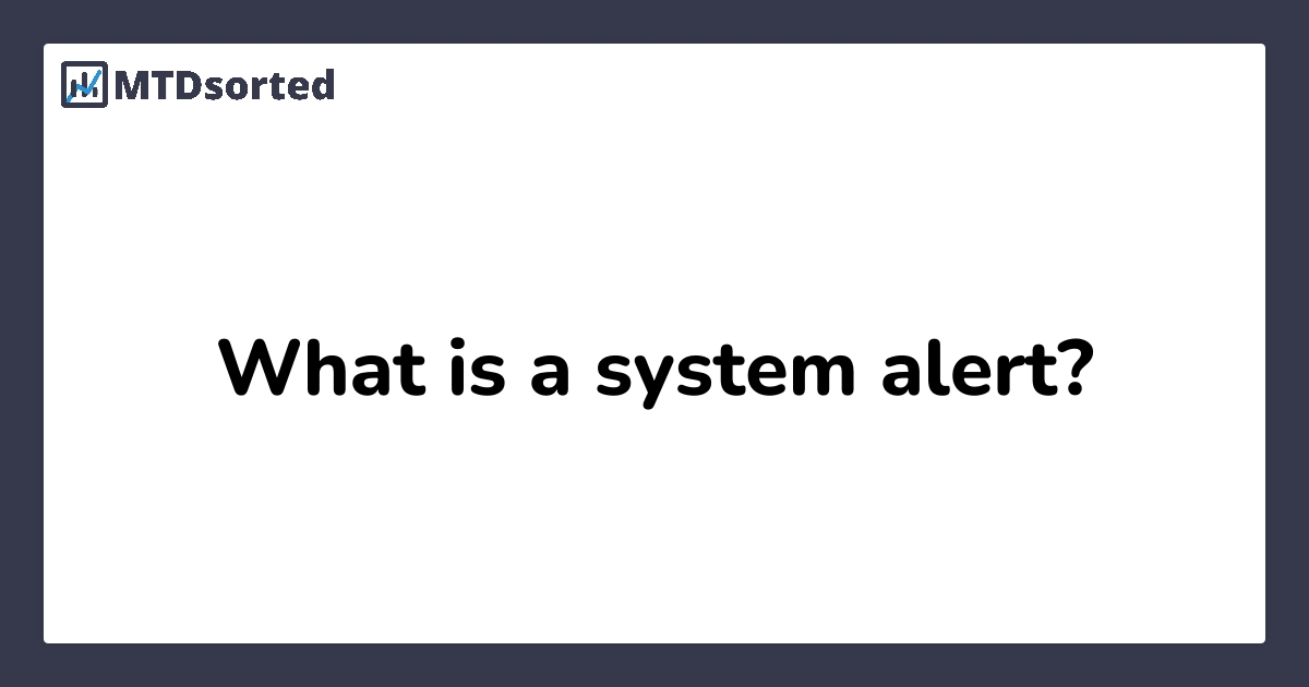 What is a system alert? - MTDsorted